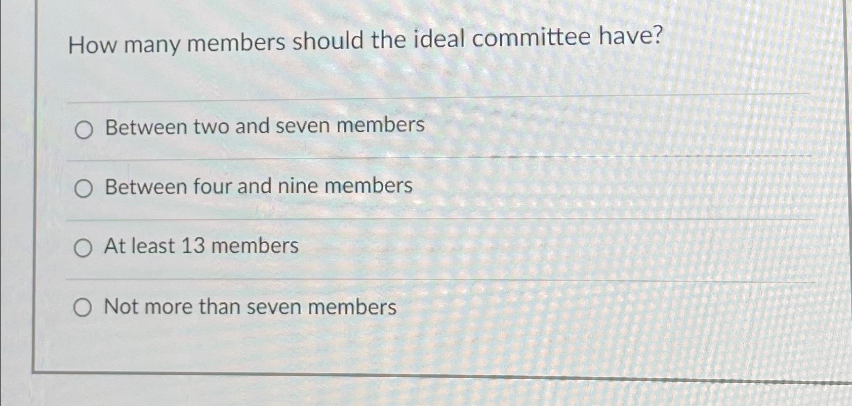 Solved How many members should the ideal committee | Chegg.com