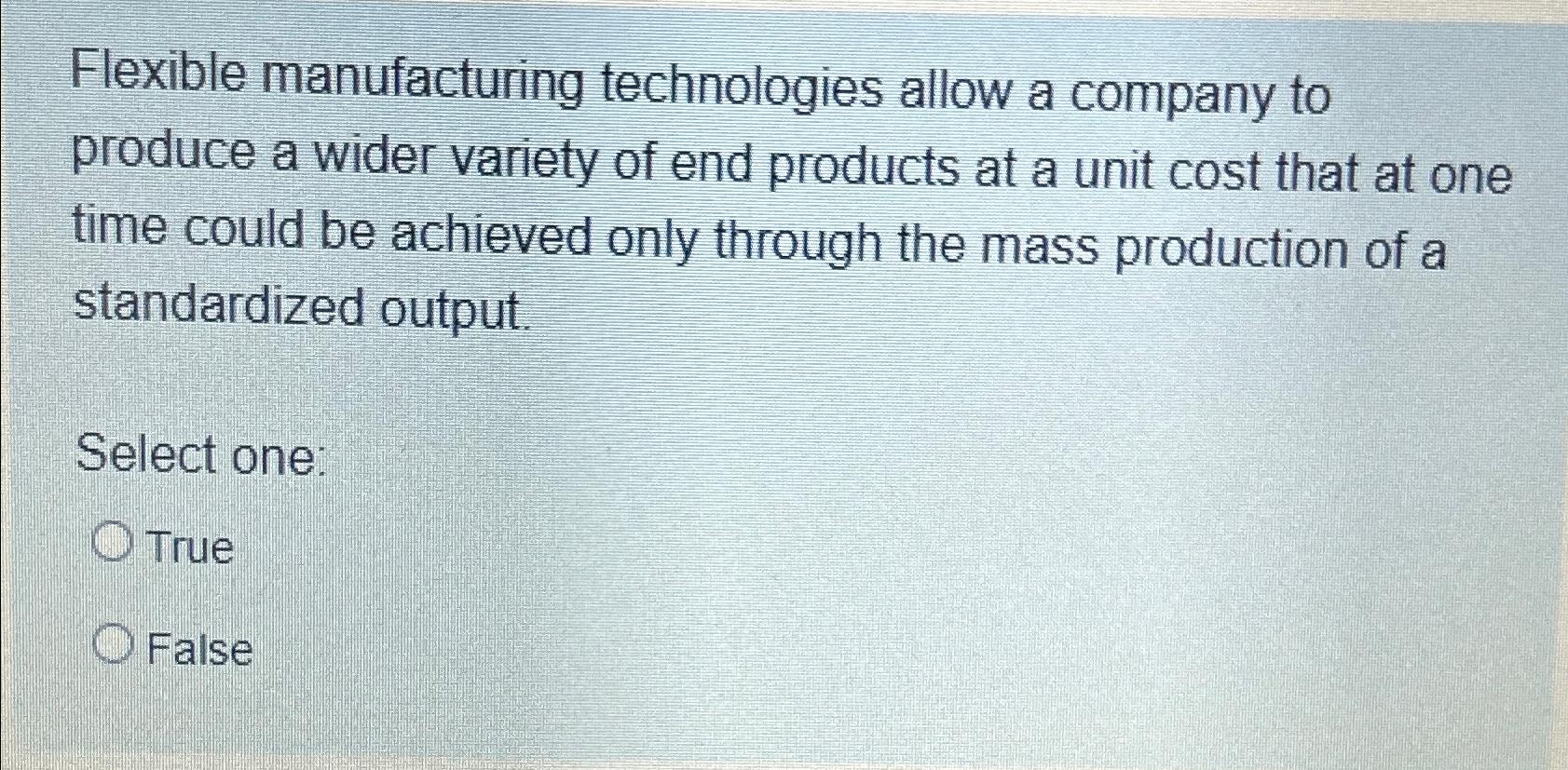 Solved Flexible manufacturing technologies allow a company | Chegg.com