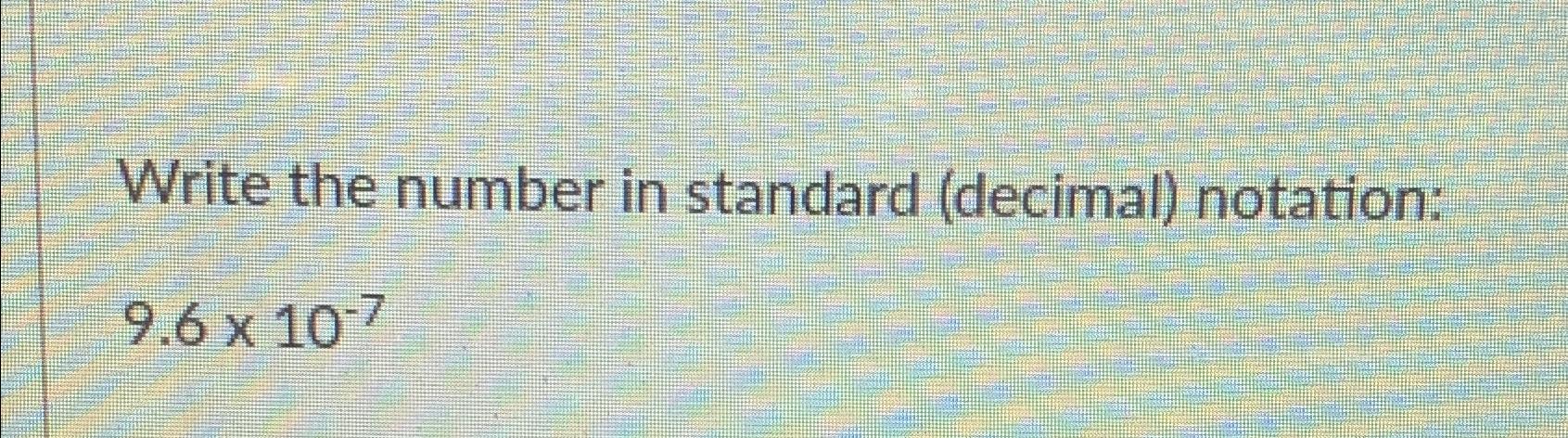 Solved Write the number in standard (decimal) | Chegg.com