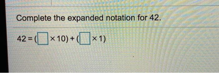 Solved Complete the expanded notation for 42. 42 = ( x | Chegg.com