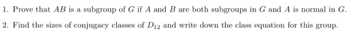 Solved 1. Prove that AB is a subgroup of G if A and B are | Chegg.com