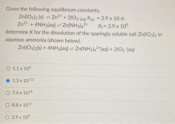 Solved Given the following equilibrium constants, Zn(IO3)2 | Chegg.com