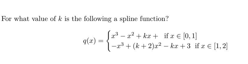 Solved For what value of k is the following a spline | Chegg.com