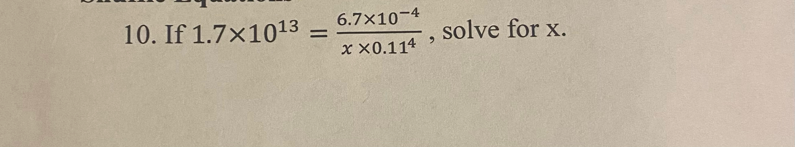 Solved If 1.7×1013=6.7×10-4x×0.114, ﻿solve for x | Chegg.com