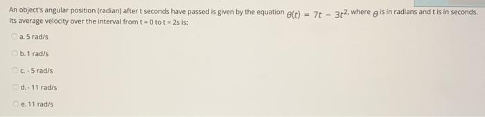 Solved An object's angular position (radian) after t seconds | Chegg.com