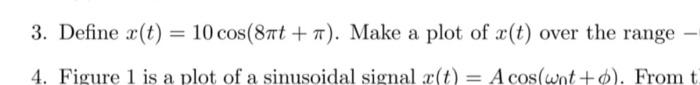 Solved 3. Define x(t)=10cos(8πt+π). Make a plot of x(t) over | Chegg.com