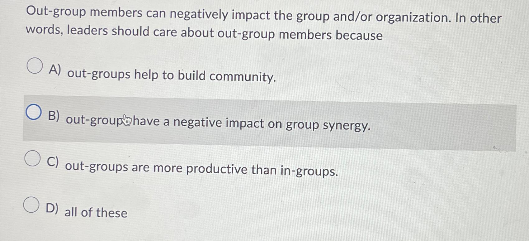 Solved Out-group members can negatively impact the group | Chegg.com