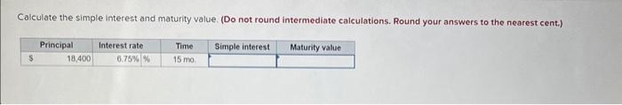 Solved Calculate the simple interest and maturity value. (Do | Chegg.com