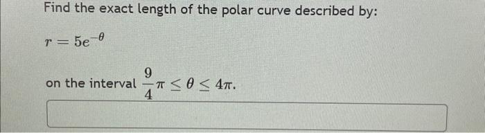 Solved Find the exact length of the polar curve described | Chegg.com