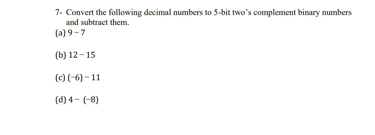7- ﻿Convert the following decimal numbers to 5-bit | Chegg.com