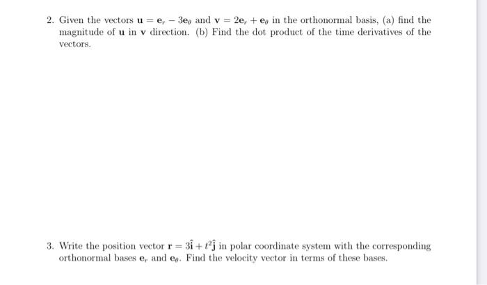 Solved 2. Given the vectors u=er−3eθ and v=2er+eθ in the | Chegg.com