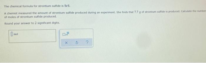 Solved The chemical formula for strontium sulfide is Srs. A | Chegg.com