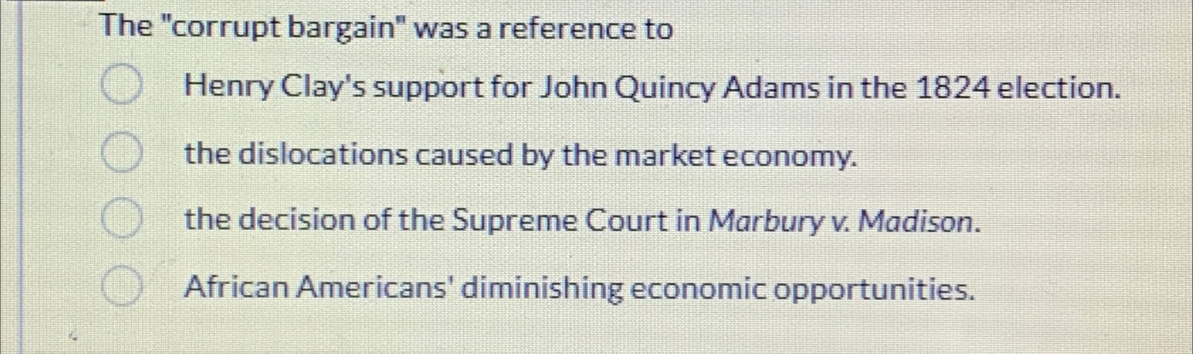 Solved The "corrupt bargain" was a reference toHenry Clay's | Chegg.com