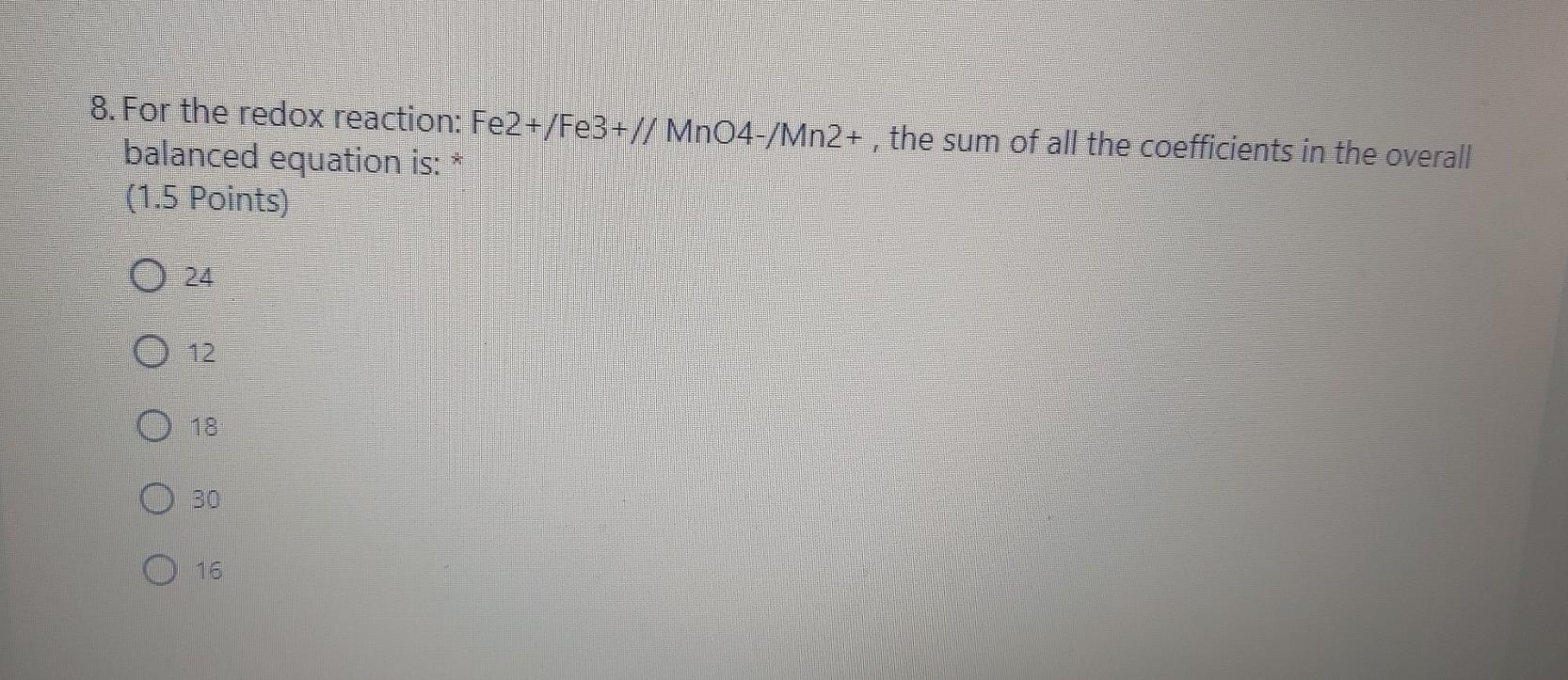 Solved 8. For the redox reaction: Fe2+/Fe3+// MnO4-/Mn2+ , | Chegg.com