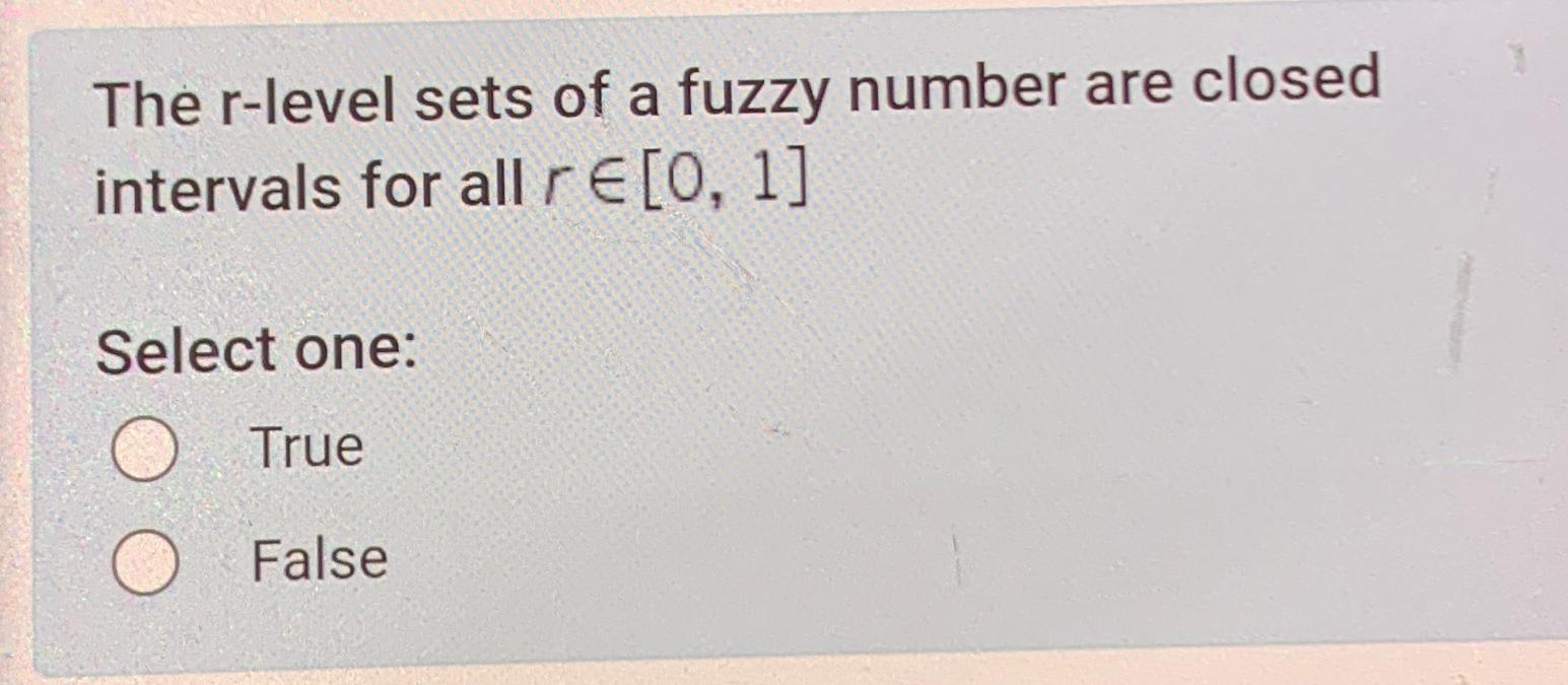 Solved The r-level sets of a fuzzy number are closed | Chegg.com