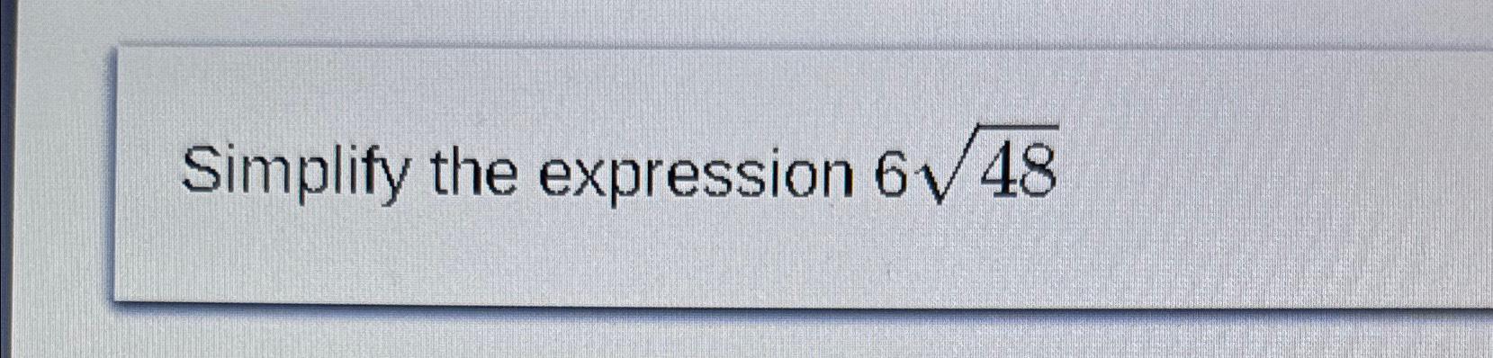 Solved Simplify the expression 6482 | Chegg.com