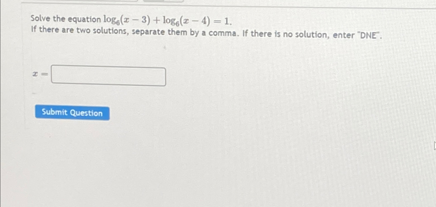 Solved Solve the equation log6(x-3)+log6(x-4)=1.If there are | Chegg.com