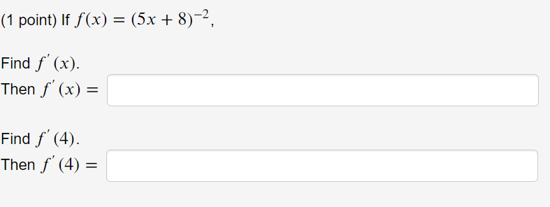 Solved point) ﻿If f(x)=(5x+8)-2,Find f'(x).Then f'(x)=Find | Chegg.com