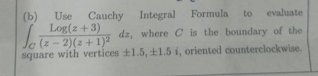 Solved (b) ﻿Use Cauchy Integral Formula to evaluate | Chegg.com