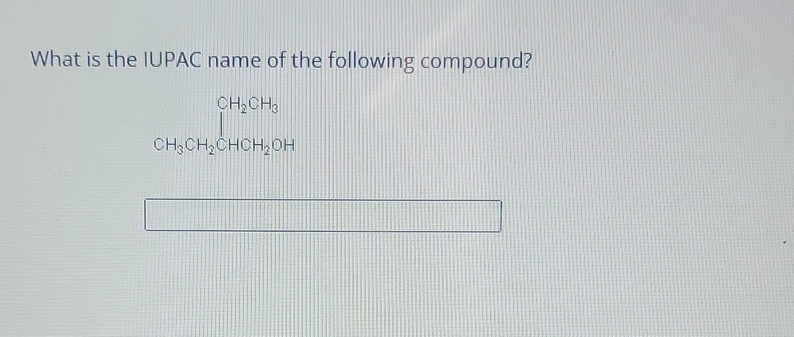 [Solved]: please help What is the IUPAC name o