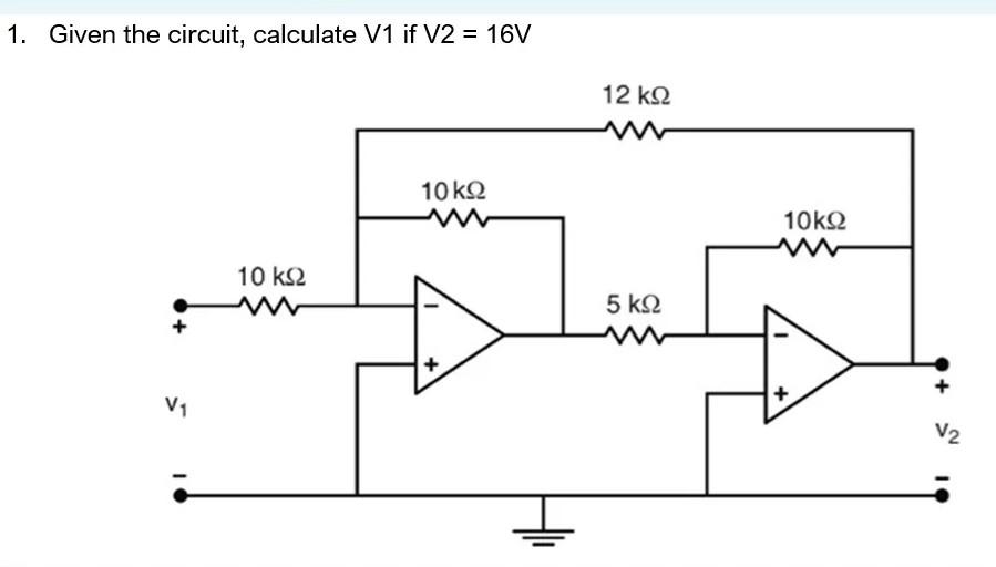 Solved 1. Given the circuit, calculate V1 if V2 = 16V 12 ΚΩ | Chegg.com