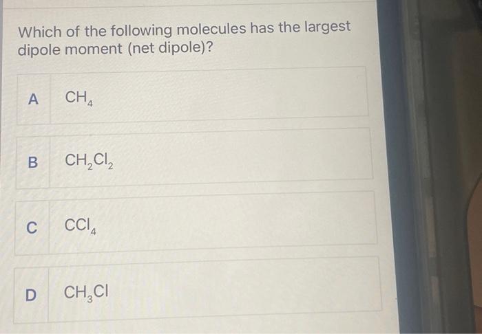 Solved Which of the following molecules has the largest | Chegg.com