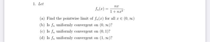 Solved 1. Let fn(x)=1+nx2nx. (a) Find the pointwise limit of | Chegg.com