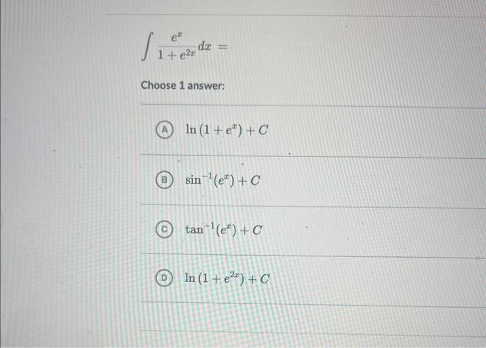 Solved ∫1+e2xexdx= Choose 1 answer: ln(1+ex)+C sin−1(ex)+C | Chegg.com