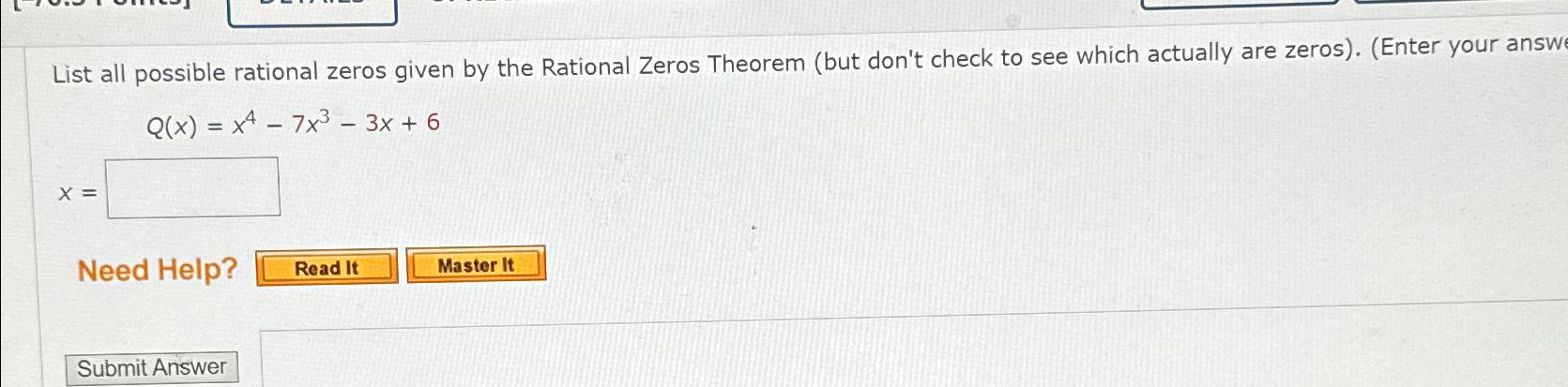Solved List all possible rational zeros given by the | Chegg.com
