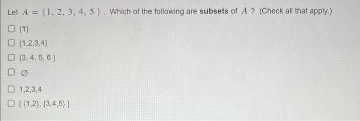 Solved Let A={1,2,3,4,5}. Which of the following are subsets | Chegg.com
