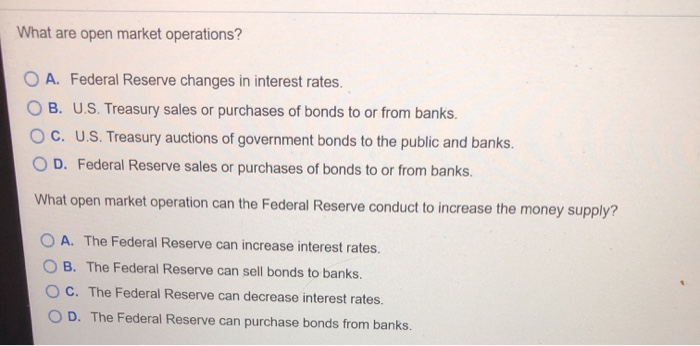 Solved What are open market operations? O A. Federal Reserve | Chegg.com
