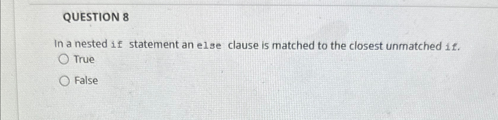 Solved QUESTION 8In a nested if statement an else clause is | Chegg.com