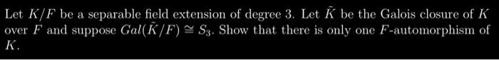 Solved Let K/F be a separable field extension of degree 3 . | Chegg.com