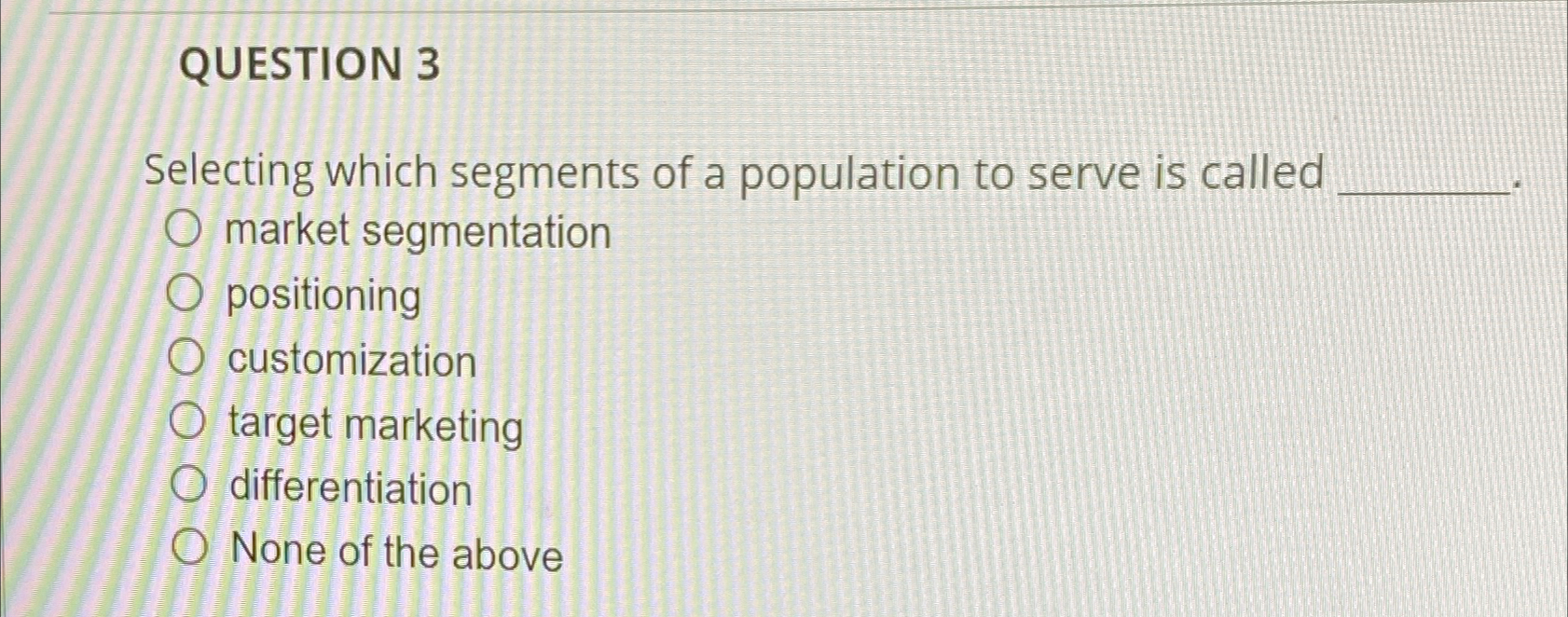 Solved QUESTION 3Selecting which segments of a population to | Chegg.com