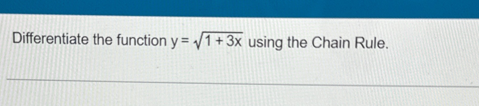 Solved Differentiate the function y=1+3x2 ﻿using the Chain | Chegg.com