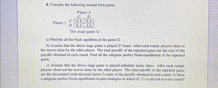 Solved 4. Consider the following normal form game. a) Find | Chegg.com
