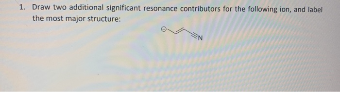 Solved 1. Draw two additional significant resonance | Chegg.com