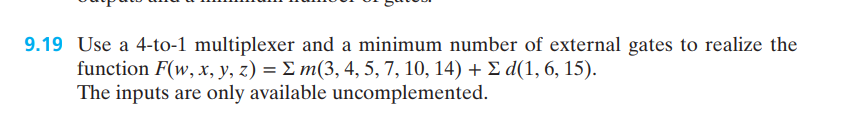 Solved 9.19 ﻿Use a 4-to-1 ﻿multiplexer and a minimum number | Chegg.com