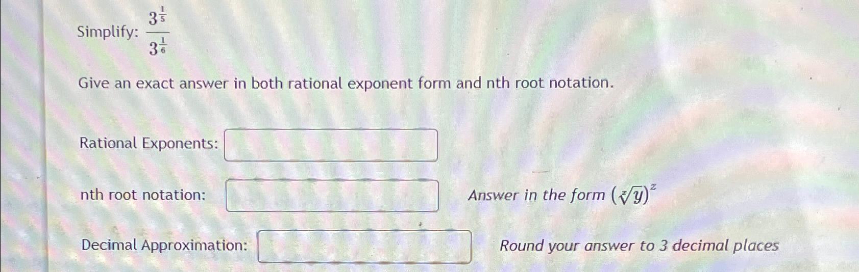 Solved Simplify: 315316Give an exact answer in both rational | Chegg.com