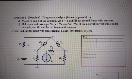 Solved Problem 2. (50 points). Using nodal analysis (format | Chegg.com