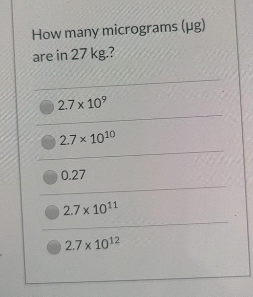 Solved How many micrograms (pg) are in 27 kg.? 2.7 x 10° 2.7 | Chegg.com