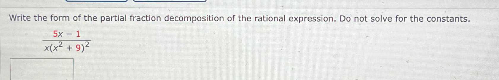 Solved Write the form of the partial fraction decomposition | Chegg.com