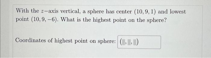 Solved With the z-axis vertical, a sphere has center | Chegg.com