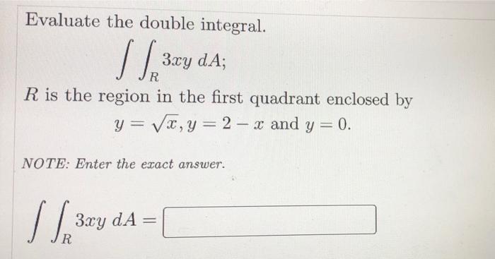 Solved Evaluate the double integral. SSR 3xy dA; R is the | Chegg.com