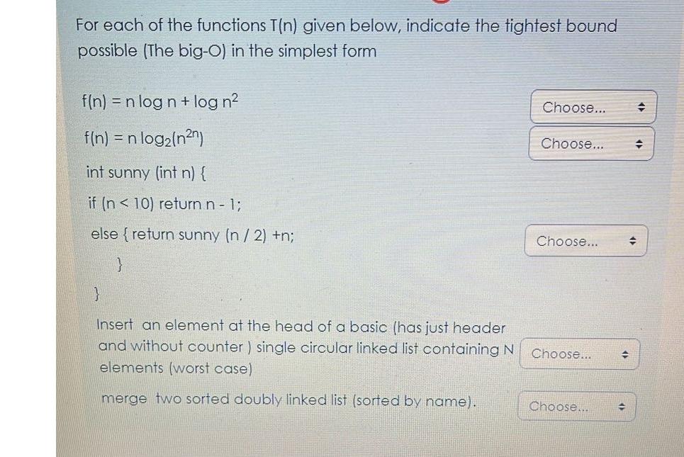 Solved For each of the functions T(n) ﻿given below, indicate | Chegg.com