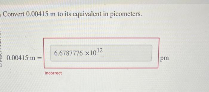 Solved Convert 0.00415 m to its equivalent in picometers. | Chegg.com