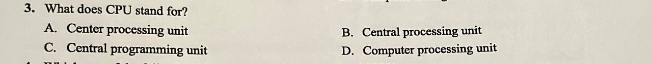 Solved What does CPU stand for?A. ﻿Center processing unitB. | Chegg.com