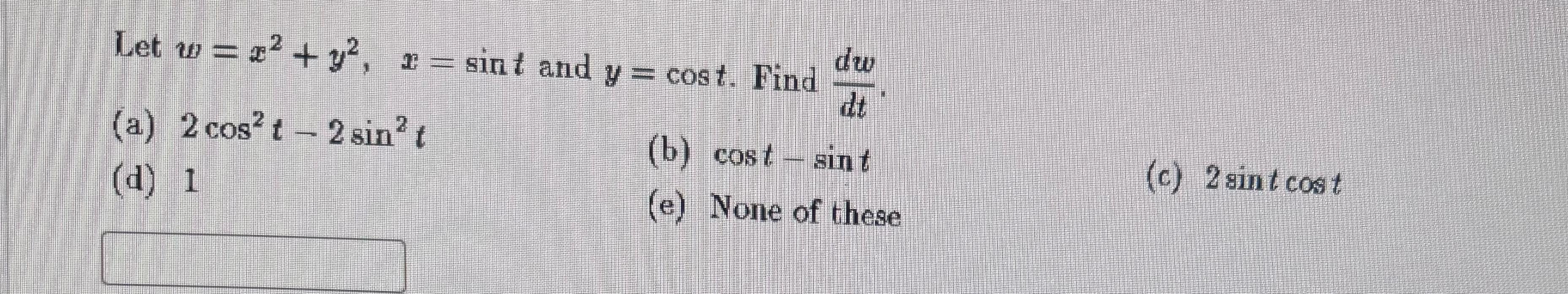 Solved Let w=x2+y2,x=sint ﻿and y=cost. ﻿Find | Chegg.com