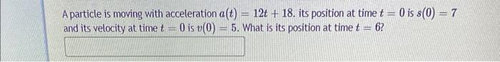 Solved A particle is moving with acceleration a(t)=12t+18. | Chegg.com