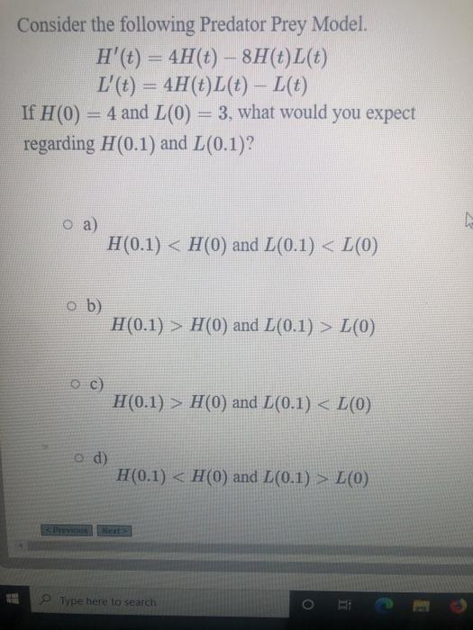 Solved Consider the following Predator Prey Model. H'(t) = | Chegg.com